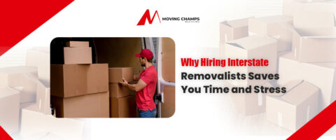 6 Benefits of Hiring Interstate Removalists to Save Time & Reduce Stress